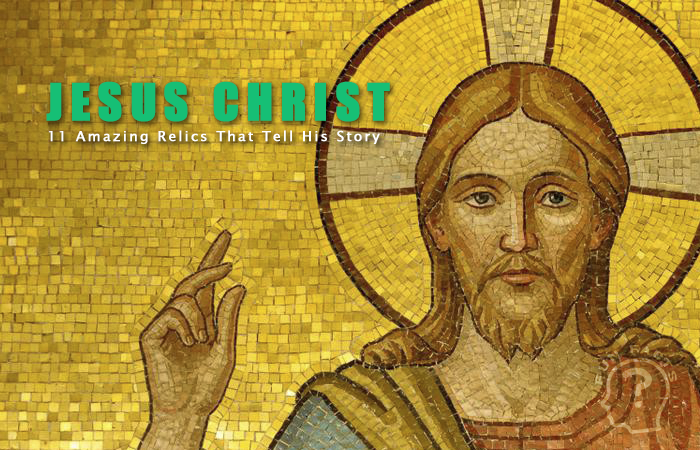 Jesus Christ: 11 Amazing Relics That Tell His Story - Fun Facts
