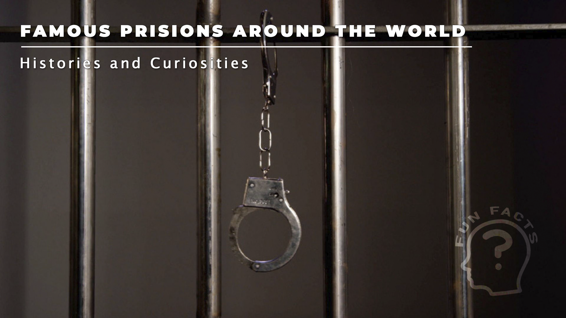 Famous Prisons Around The World Histories And Curiosities
